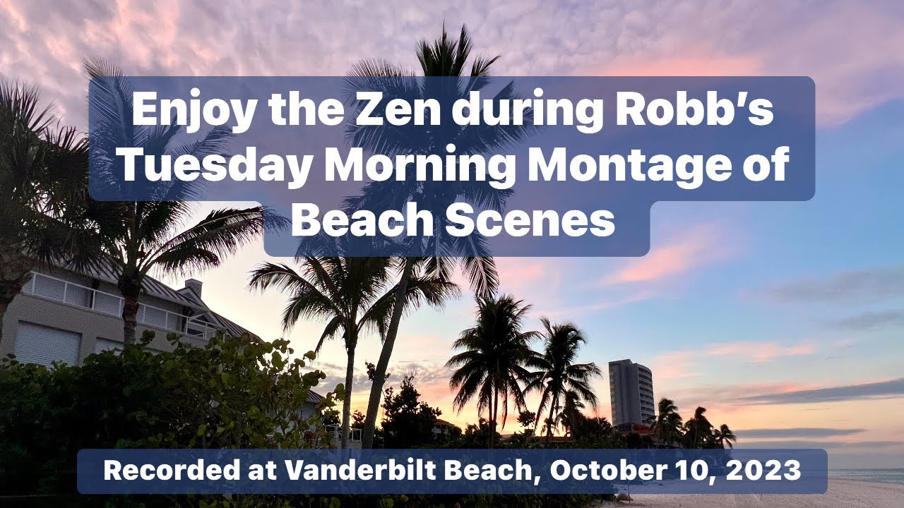 Enjoy the Zen during Robb’s Tuesday Morning Montage of Beach Scenes (10 ...