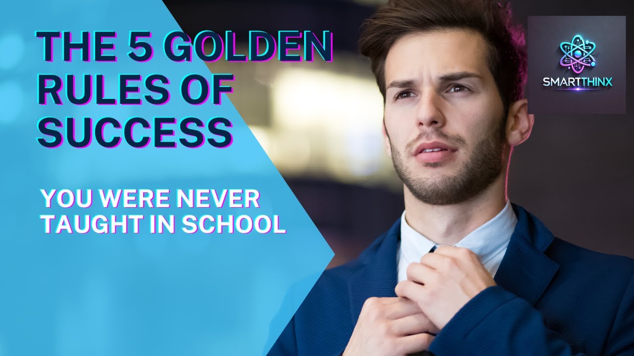 The 5 Golden Rules of Success You Were Never Taught in School! - YouTube