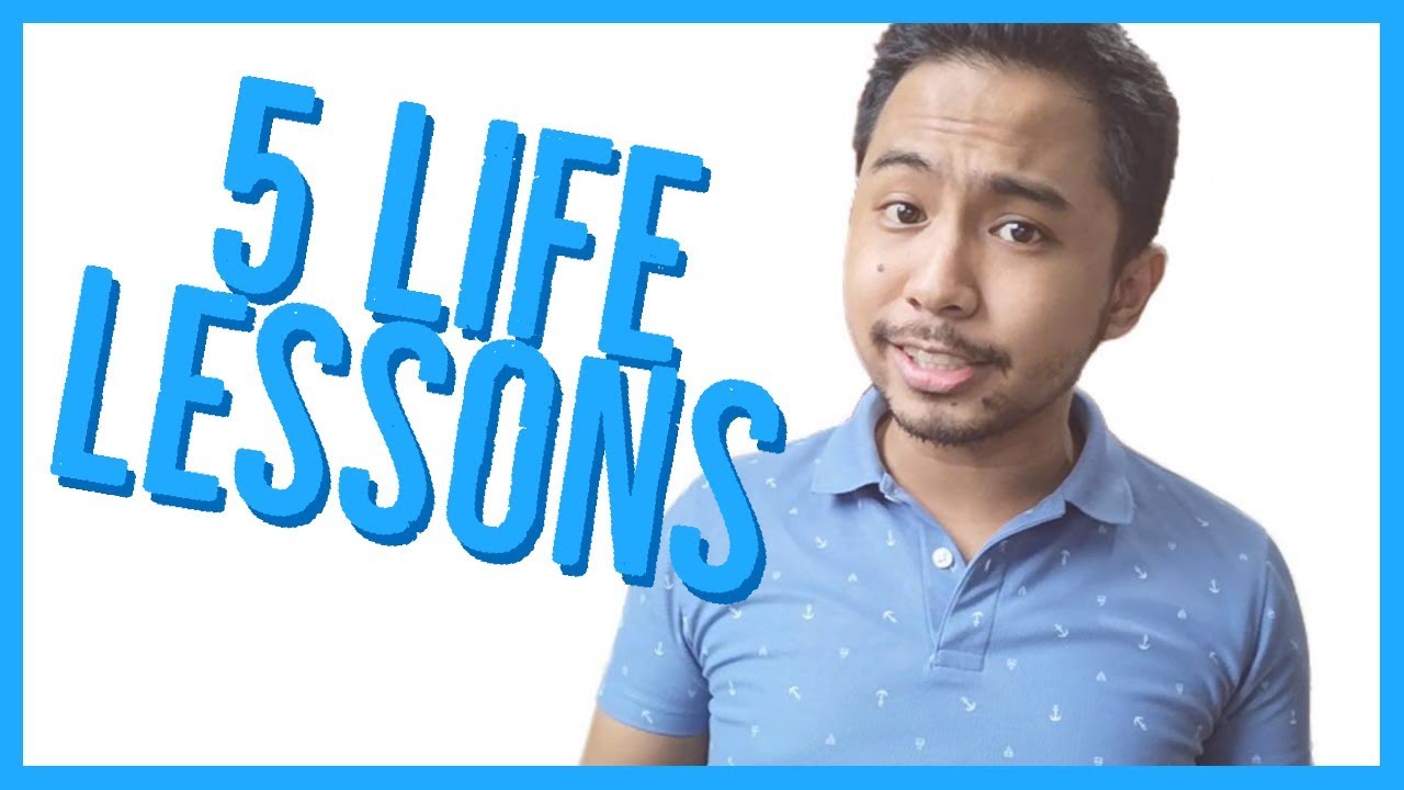 5 life lessons learned so far - YouTube