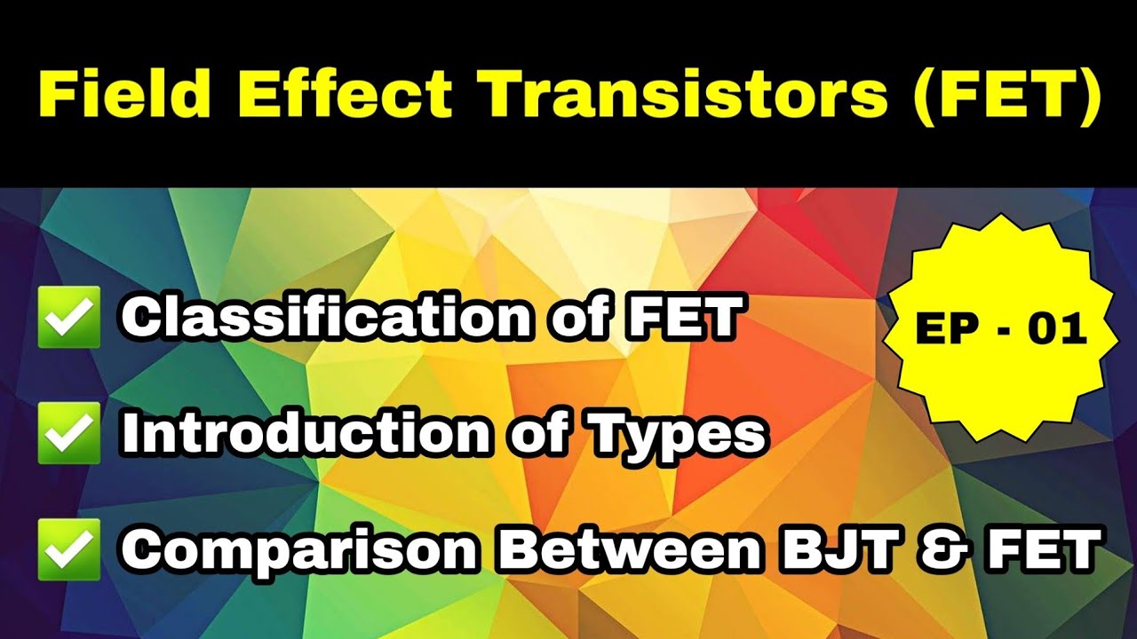 Introduction of Field Effect Transistors || Episode - 01 - YouTube