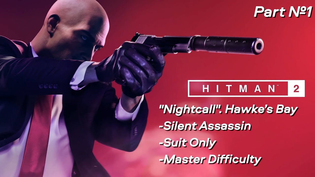 Hitman World of Assassination. Walkthrough part 1 - "Nightcall" (Hawke ...