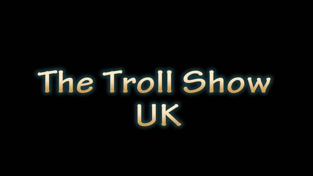 The Troll Show UK Live Stream - YouTube