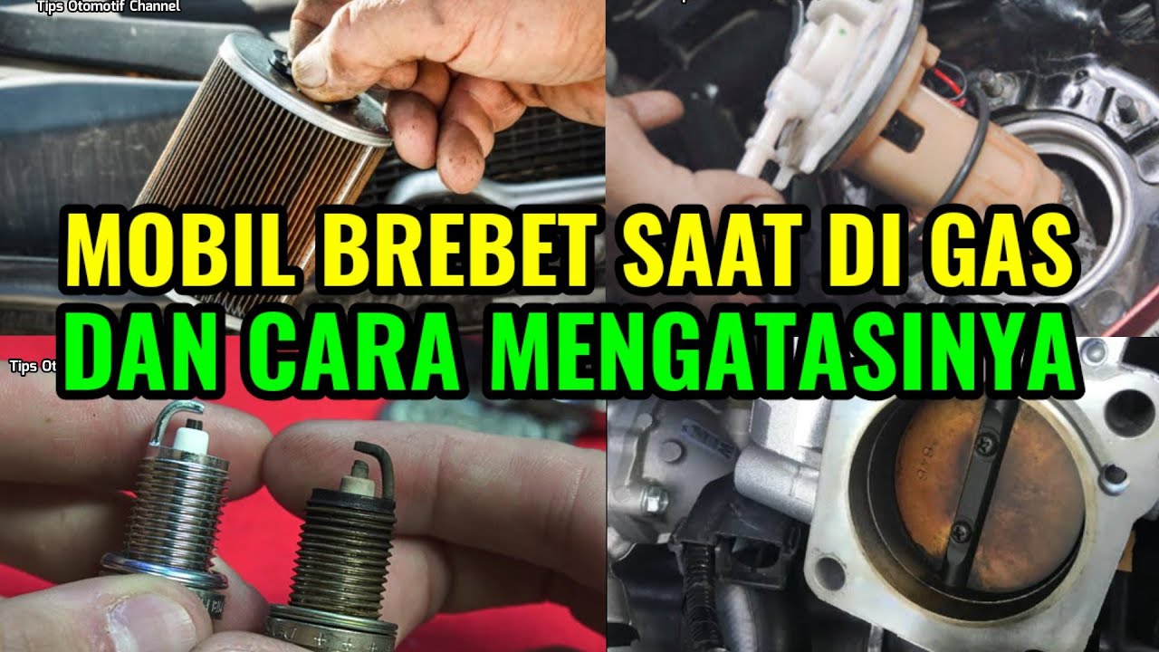PENYEBAB MESIN MOBIL BREBET SAAT DI GAS I PENYEBAB MESIN MOBIL NYENDAT ...