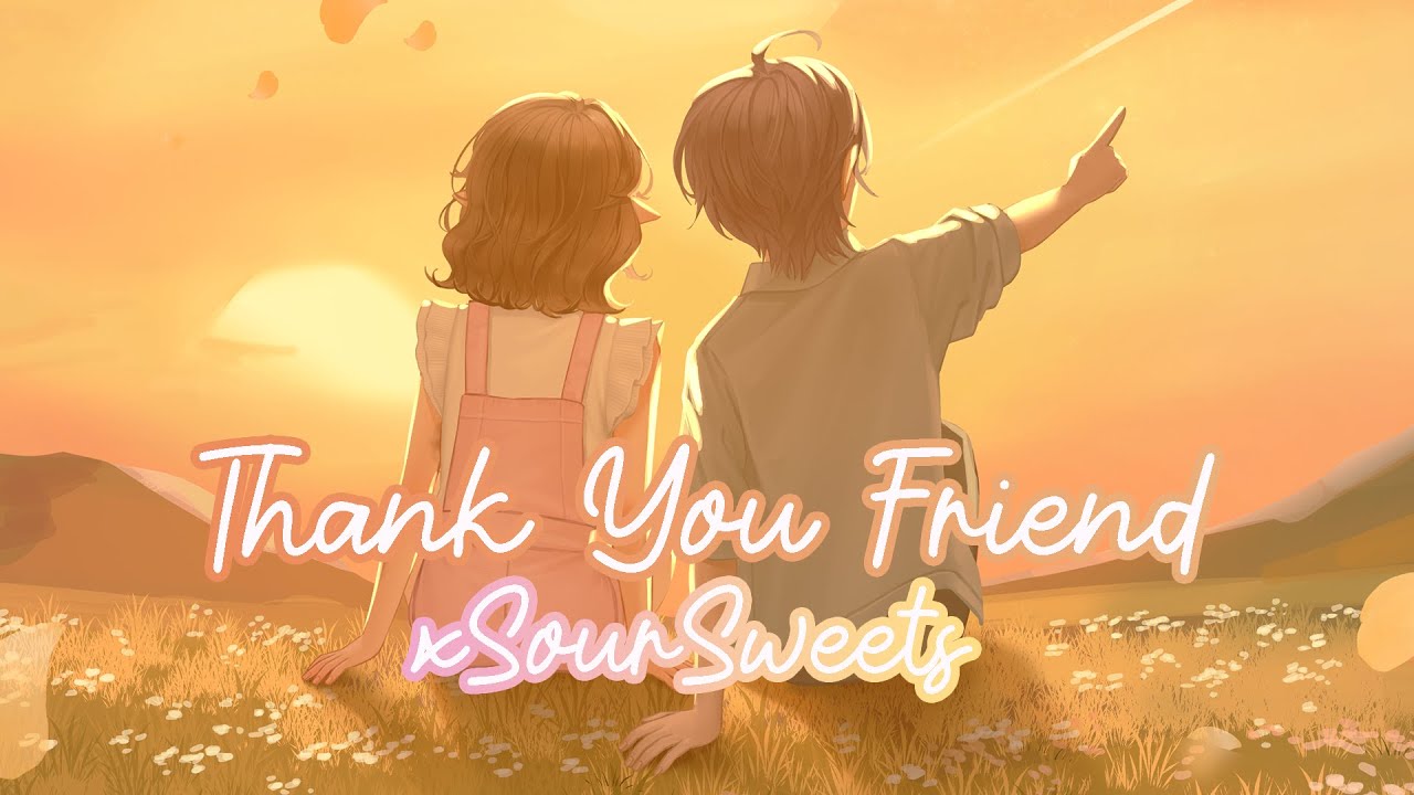 【Original Song】Thank You Friend - xSourSweets - YouTube