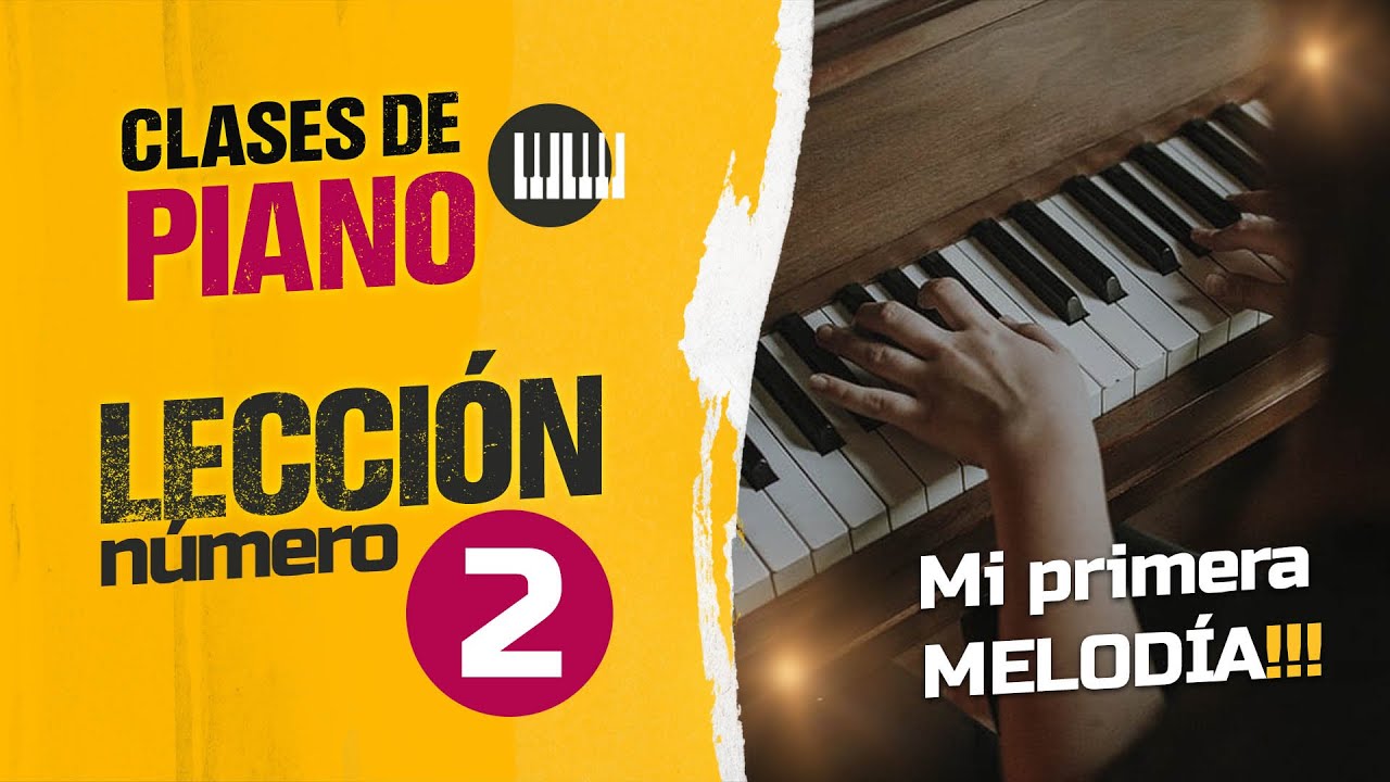Lección 2 PIANO - BÁSICO DESDE CERO //MI PRIMERA MELODÍA - YouTube