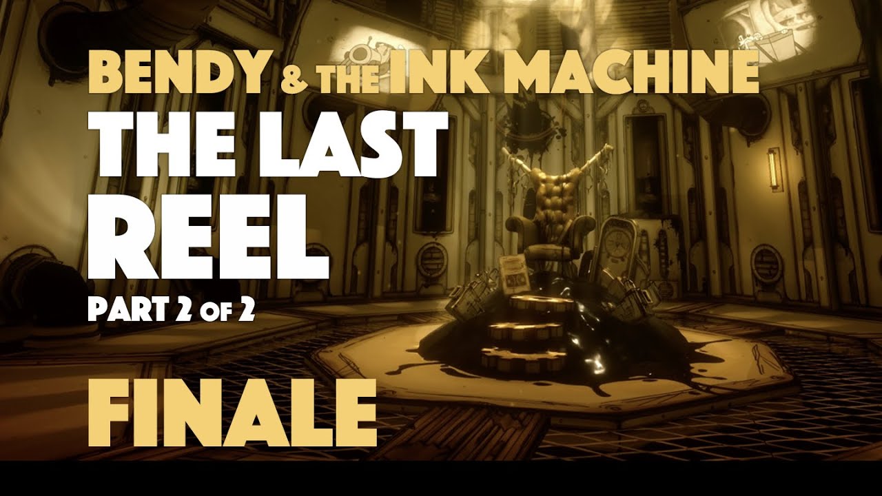 Finale: The Last Reel 2/2 - Bendy & the Ink Machine (2018) - YouTube