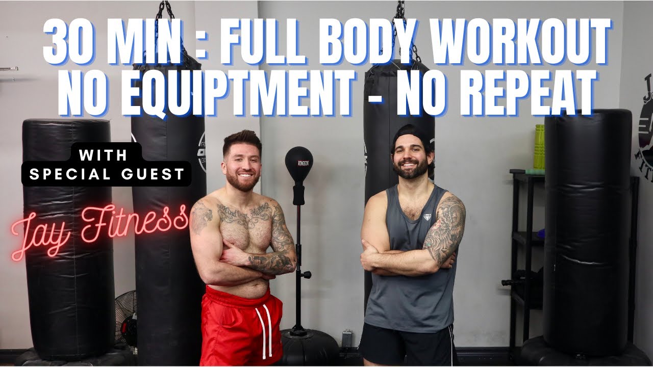 30 MIN FULL BODY WORKOUT - NO EQUIPMENT - NO REPEAT - WITH : JAY ...