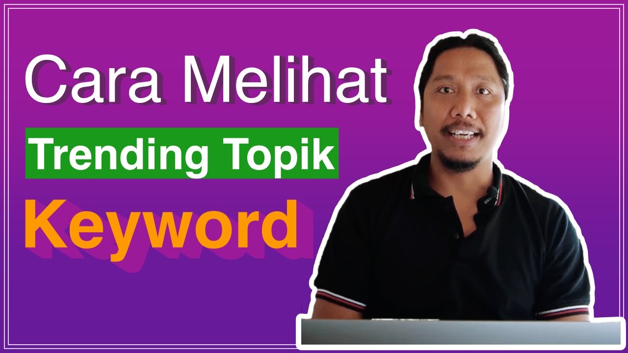 Cara Melihat Trending Topik Keyword dengan Google Trend 2022 - YouTube