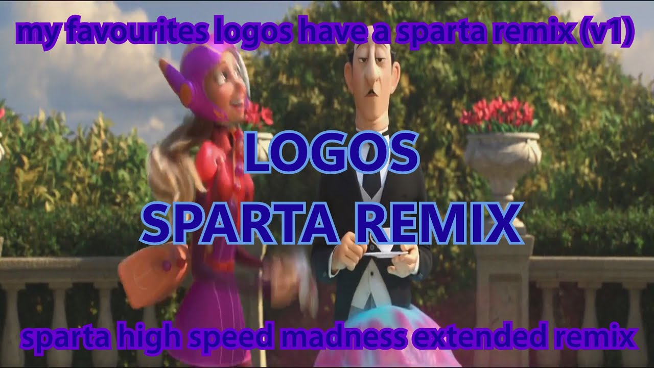 My favourites logos has a sparta remix (Max speed fast 1) - YouTube