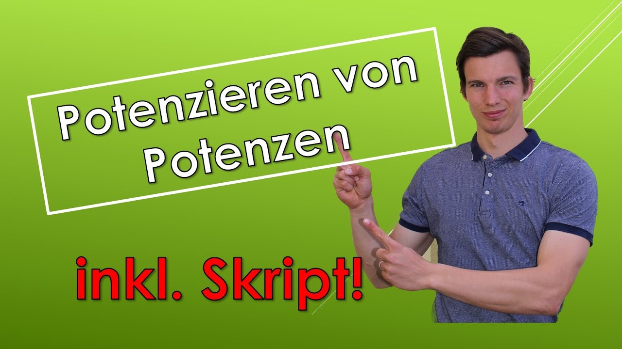 Potenzieren von Potenzen - Erklärung & Beispiele (mit SKRIPT!) - YouTube