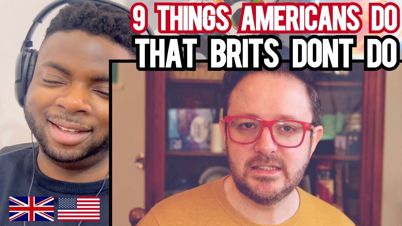 Brit Reacts To 9 THINGS AMERICANS DO THAT BRITS DONT! - YouTube