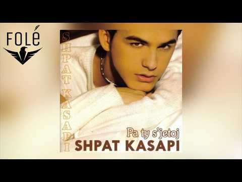 Shpat Kasapi - Sa E Bukur Je