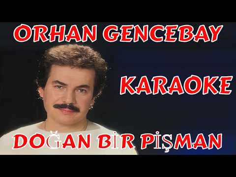 ORHAN GENCEBAY DOĞAN BİR PİŞMAN KARAOKE VE SÖZLERİ