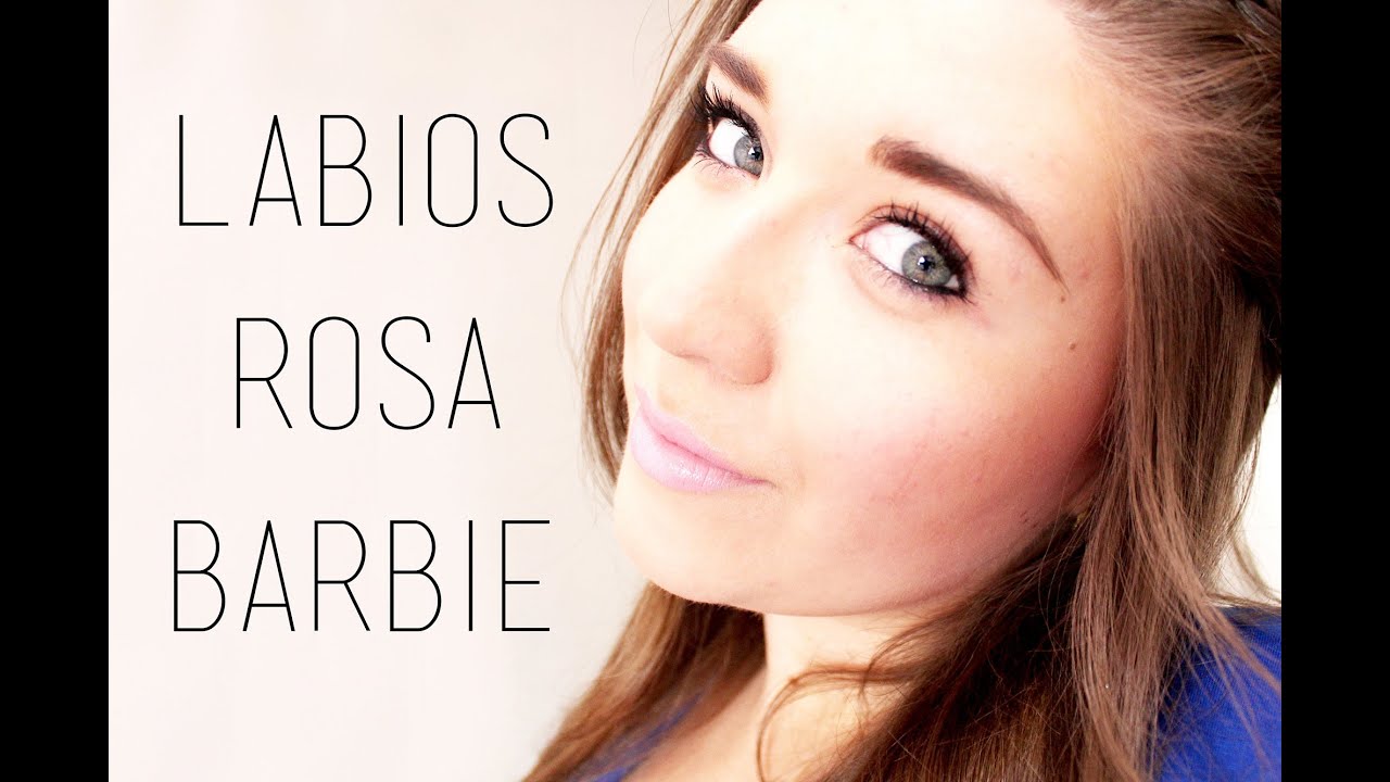 LABIOS ROSA BARBIE - YouTube