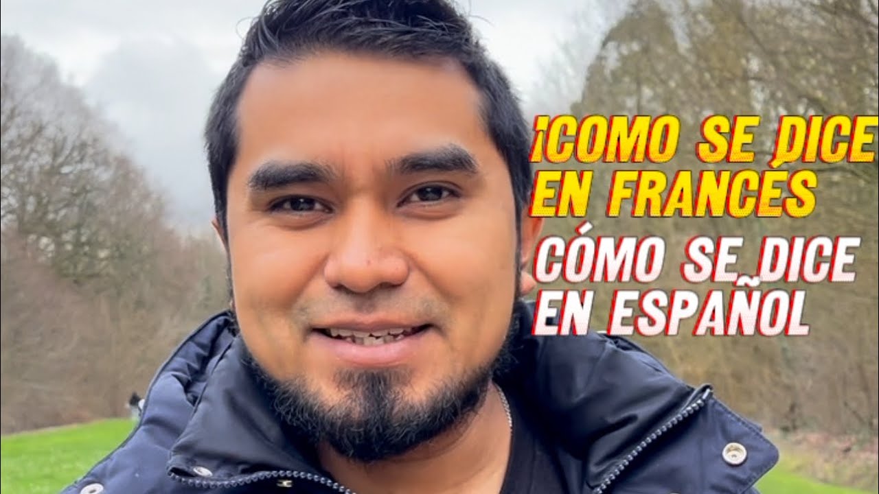 ¡COMO SE DICE EN FRANCÉS Y COMO SE DICE EN ESPAÑOL! - YouTube