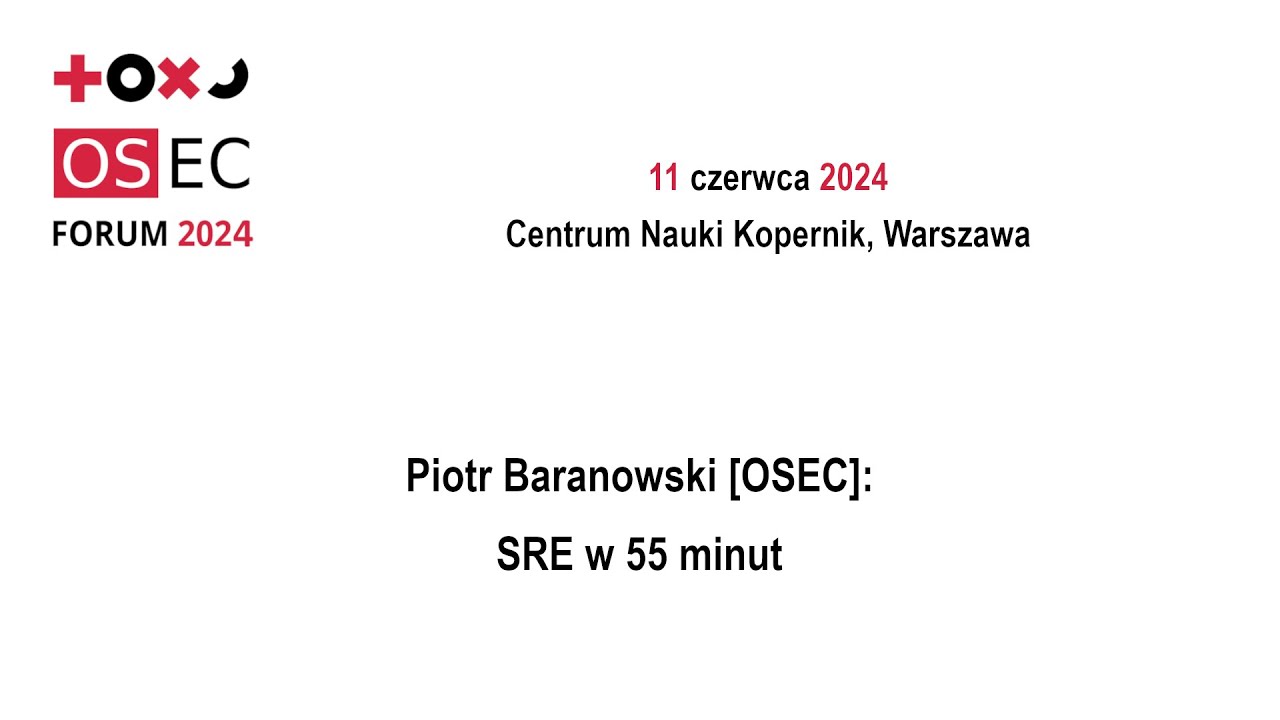 OSEC Forum 2024 - Piotr Baranowski [OSEC]: SRE w 55 minut - YouTube