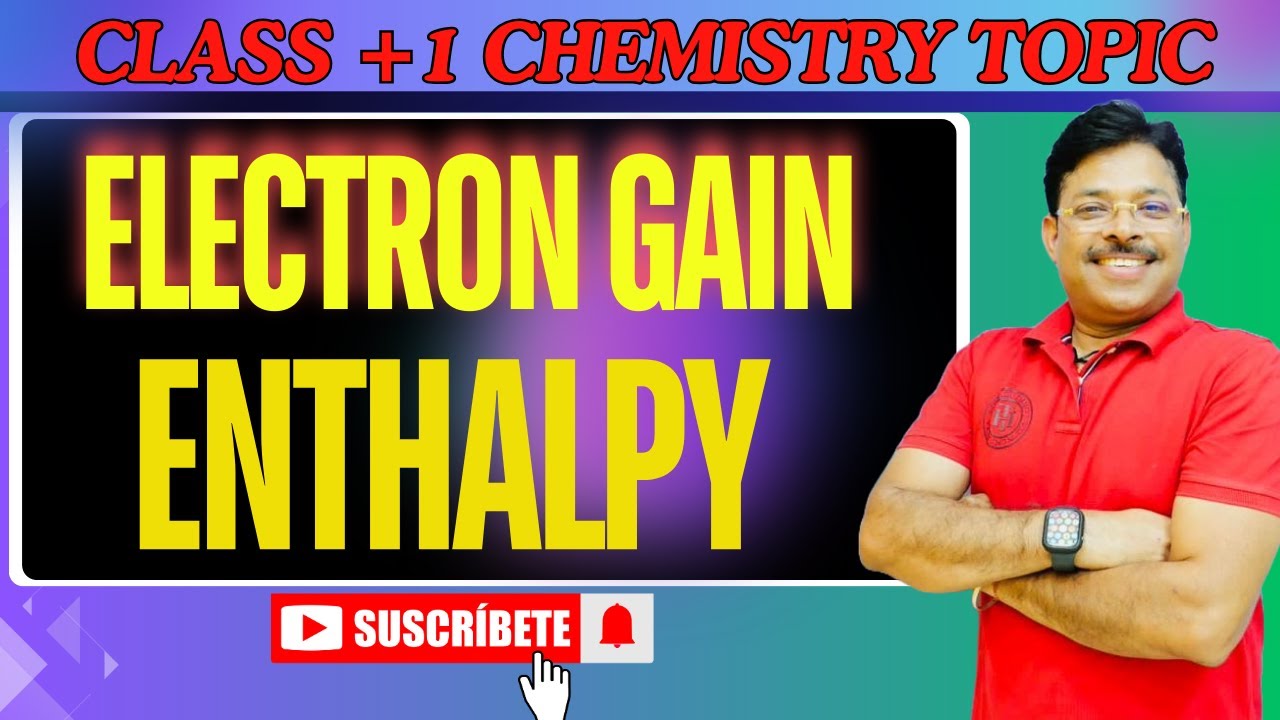 CLASS +1 CHEMISTRY TOPIC ELECTRON GAIN ENTHALPY - YouTube