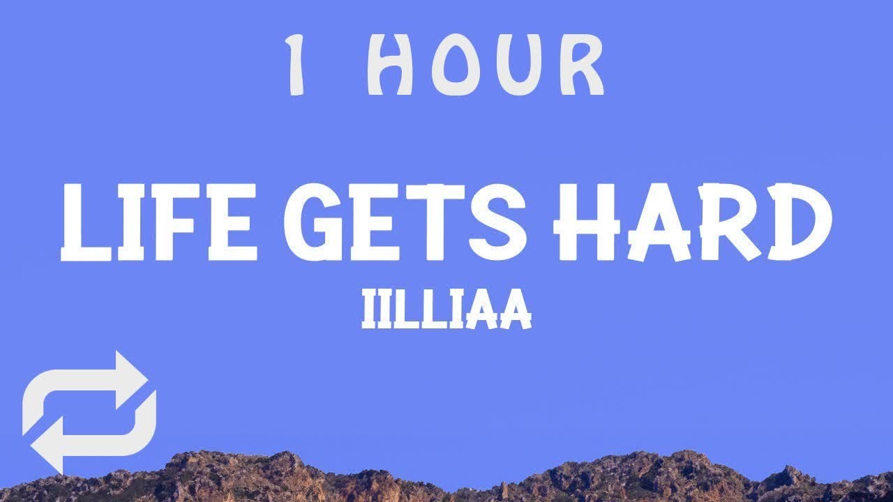 [ 1 HOUR ] iilliaa - life gets hard (Lyrics) - YouTube