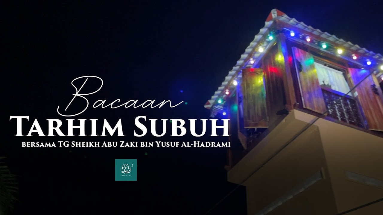 Bacaan Tarhim Subuh - bersama TG Sheikh Abu Zaki bin Yusuf Al-Hadrami ...