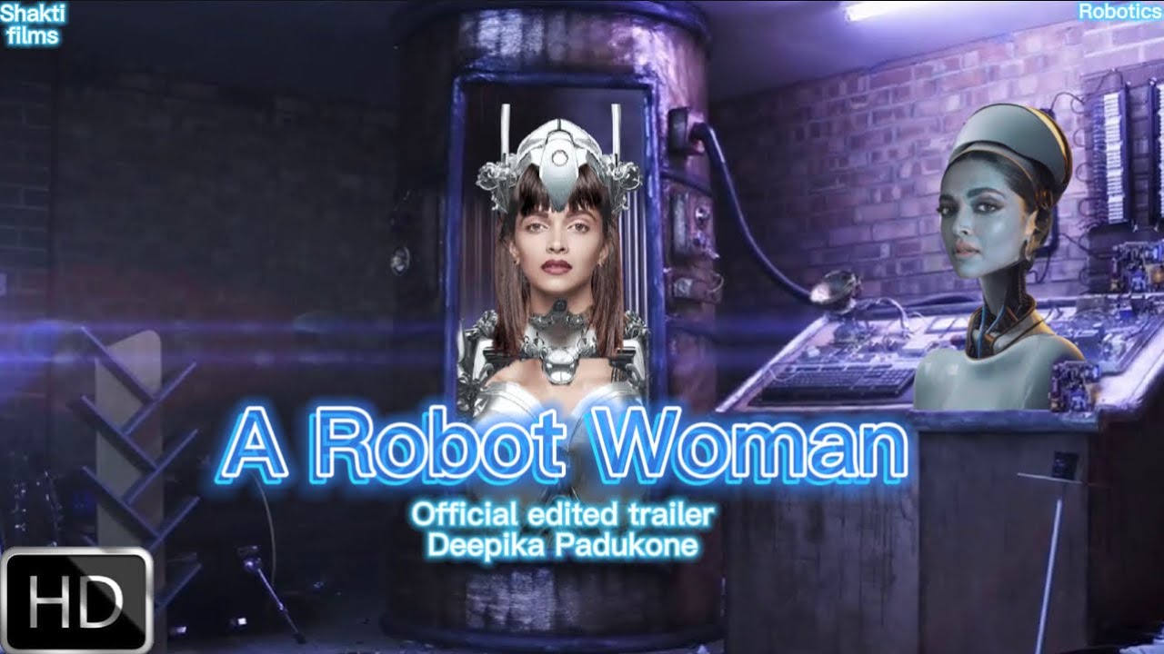 A Robot Woman Trailer | Deepika Padukone - YouTube