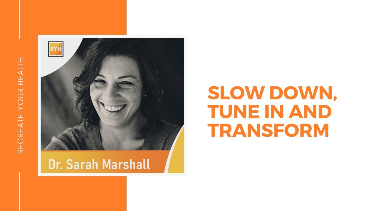 Day 2 Interview Dr. Sarah Marshall | Slow Down, Tune In & Transform ...