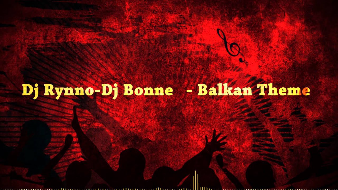 DJ RYNNO & DJ BONNE - Balkan Theme - YouTube