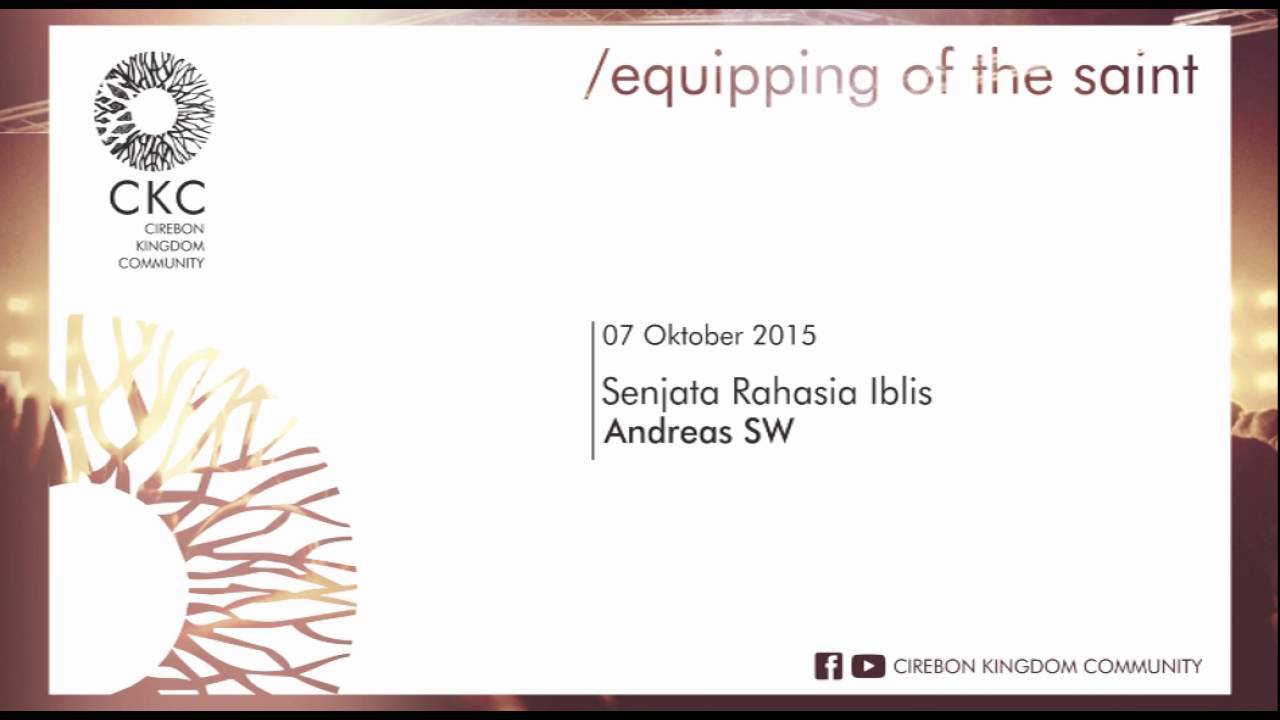 SENJATA RAHASIA IBLIS - Andreas SW - 20151007 - CKC /equipping of the ...