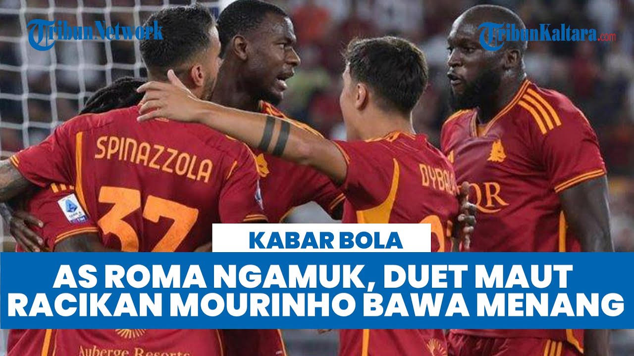 AS Roma Ngamuk, Duet Maut Racikan Mourinho Bawa Kemenangan Perdana ...