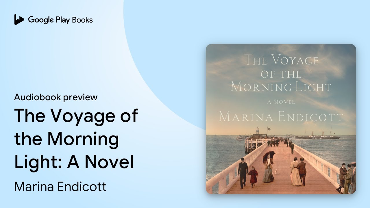 The Voyage of the Morning Light: A Novel by Marina Endicott · Audiobook ...