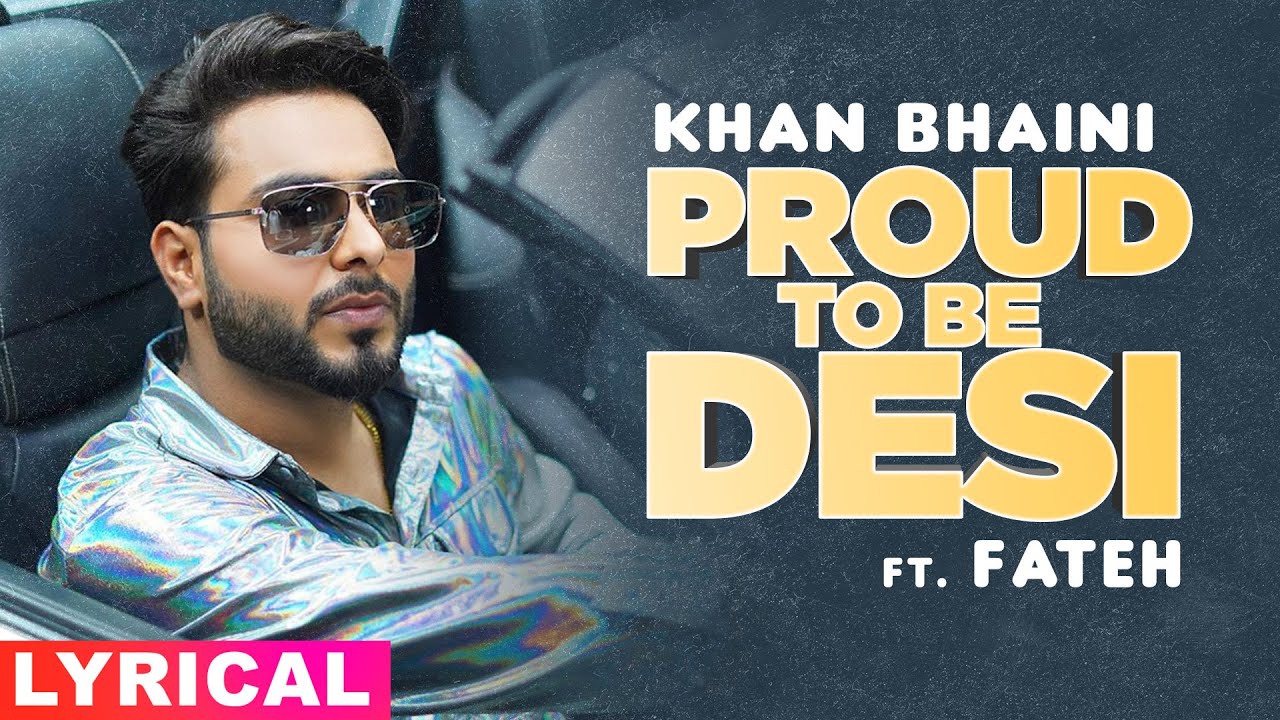 Proud To Be Desi (Lyrical) | Khan Bhaini ft Fateh | Syco Style | Latest ...