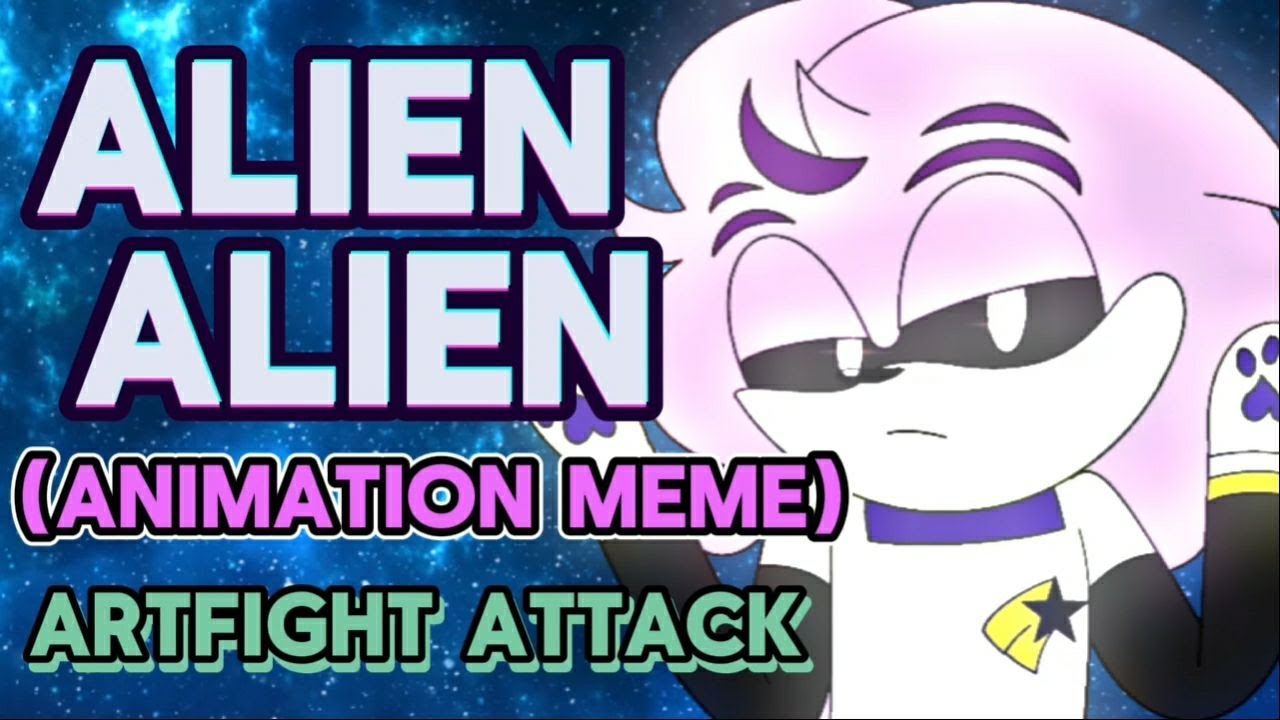 👾Alien Alien {Animation Meme} (Artfight Attack For @supersonicracer19)👾 ...