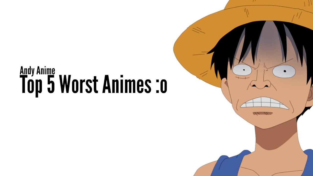 Top 5 Worst Anime | HD 1080p | My Opinion! - YouTube
