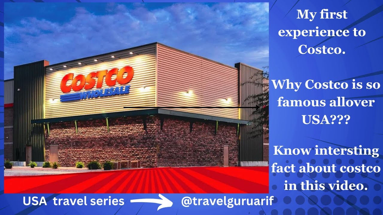 Costco my first experience complete visit ! Come guide ! Interesting ...