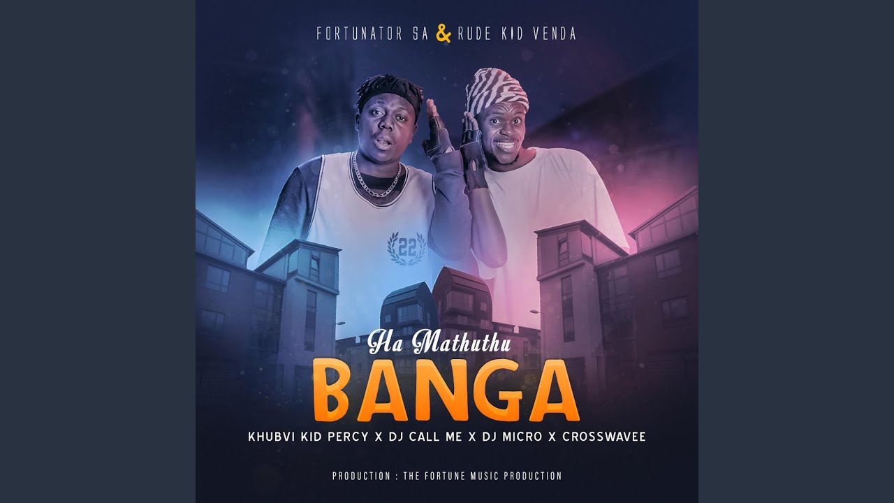 Ha mathuthu banga (Fortunator & Rude kid venda) (feat. khubvi kid ...