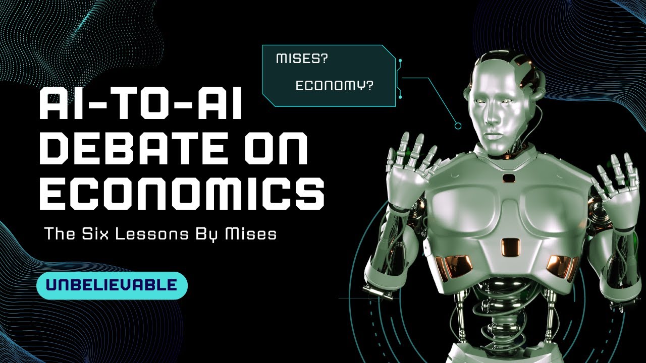 🤖🗣️ AI-to-AI Debate: Economics Unveiled – The 6 Lessons by Mises 💰📚⚖️ @AITalksHub - YouTube