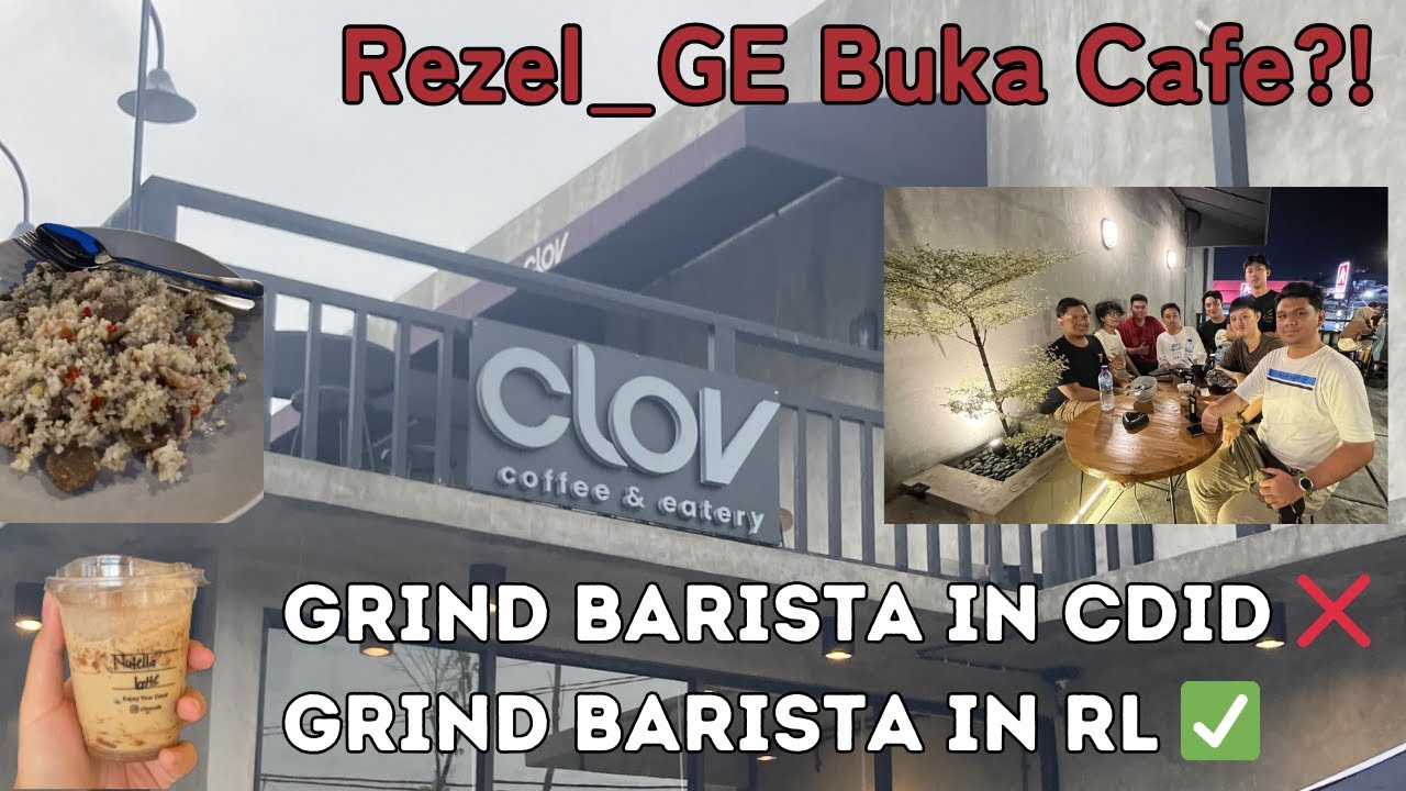 @rezelge BUKA CAFE DI RL?! GRIND BARISTA CDID || Clov Coffee & Eatery ...