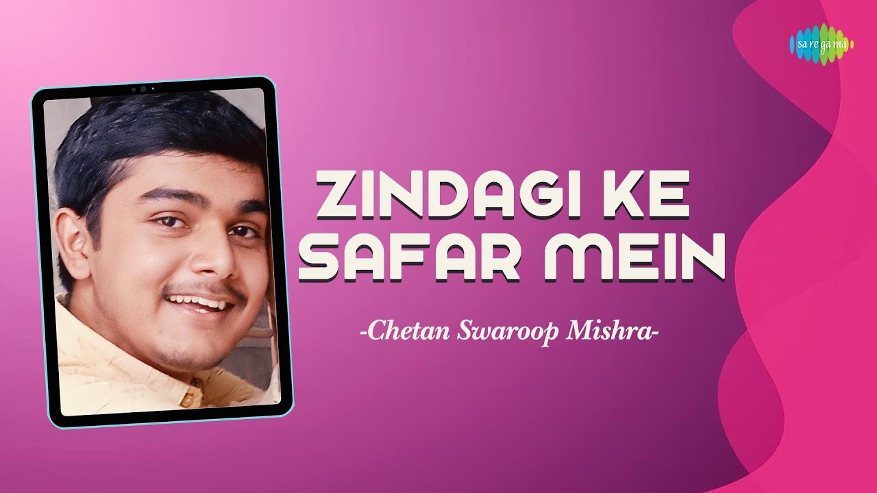 Zindagi Ke Safar Mein | Chetan Swaroop Mishra | Hindi Cover Song ...