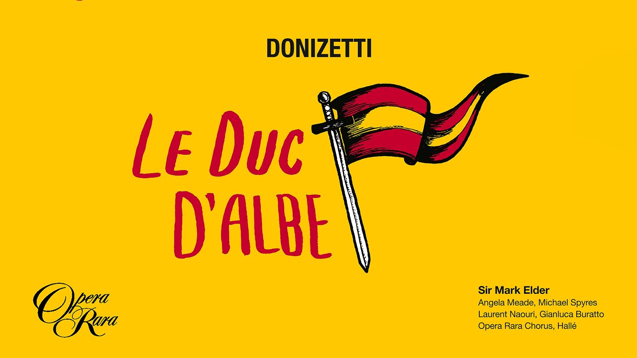 Donizetti Le Duc d'Albe I Elder, Spyres, Meade, Naouri, Buratto | Opera ...