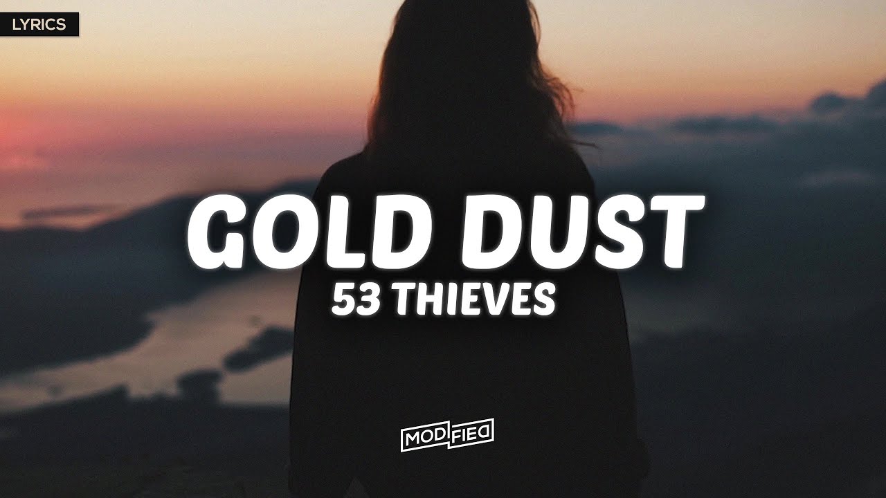 53 Thieves - gold dust (Lyrics) - YouTube Music