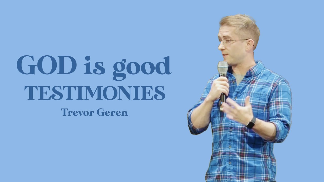 GOD is good Testimonies | Trevor Geren - YouTube