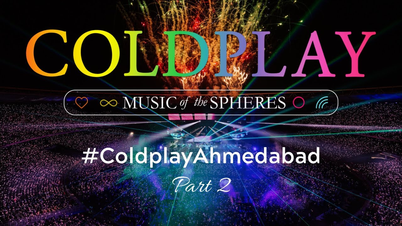PART 2 | Coldplay - Music of the Spheres | Narendra Modi Stadium ...