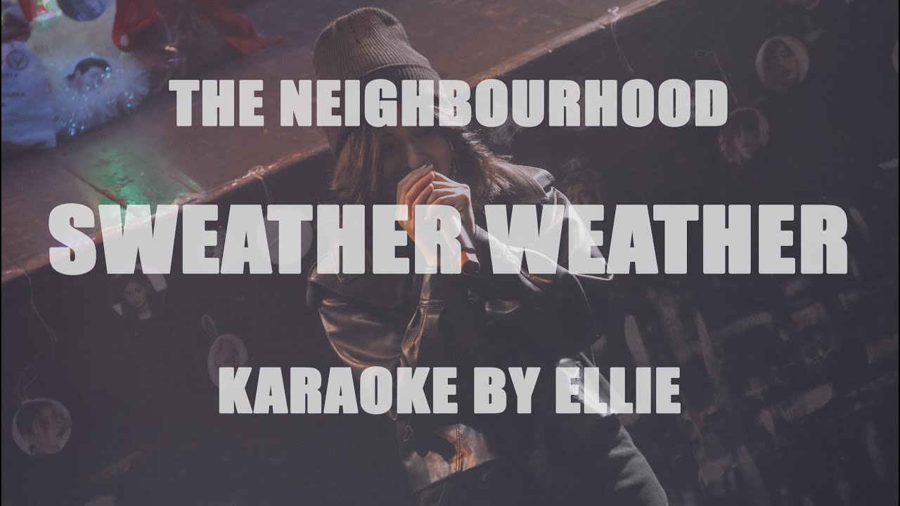 The Neighbourhood - Sweather Weather (karaoke by Ellie) - YouTube