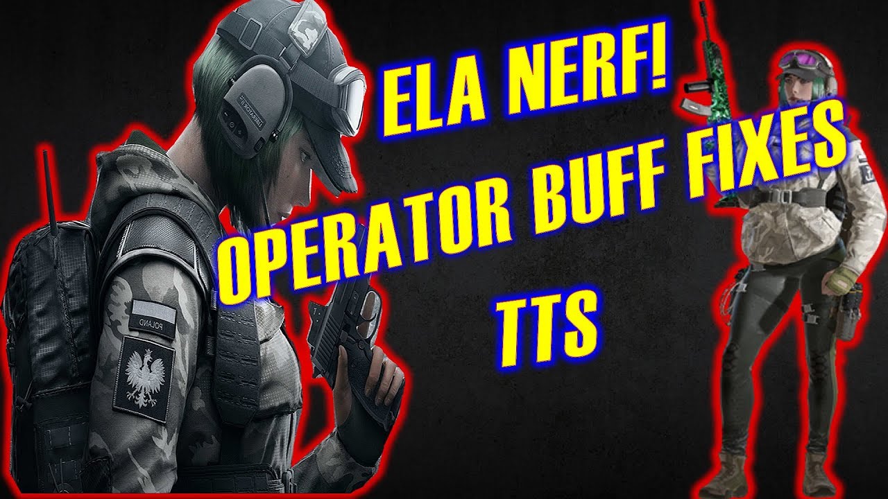 ELA NERF!! OPERATOR BUFF FIXES - Rainbow Six Siege - TTS - YouTube