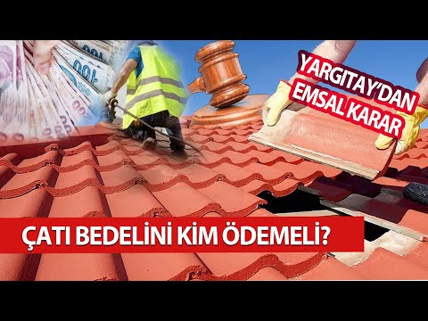 ÇATI TAMİRİ YAPACAKLARIN DİKKATİNE! | YARGITAY'DAN KARAR GELDİ!