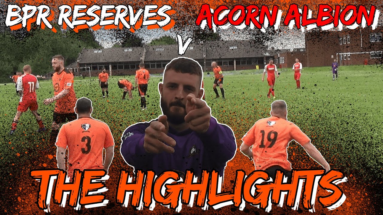 BPR Reserves V Acorn Albion - The Highlights - SUNDAY LEAGUE FOOTBALL ...