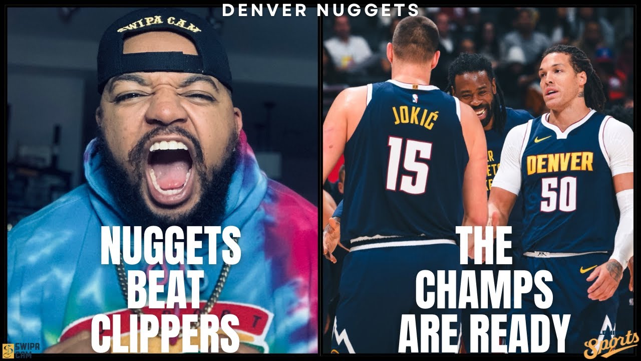 The Champs Are Ready | Nuggets Beat Clippers - YouTube