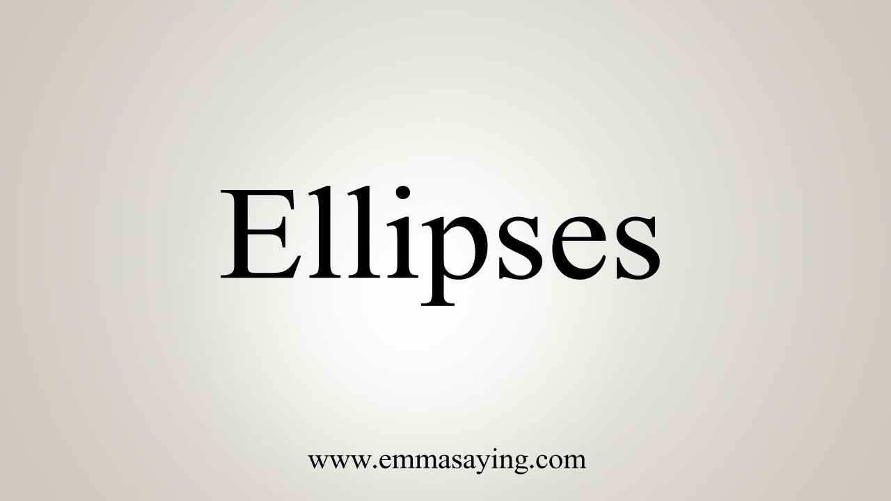 How To Say Ellipses - YouTube