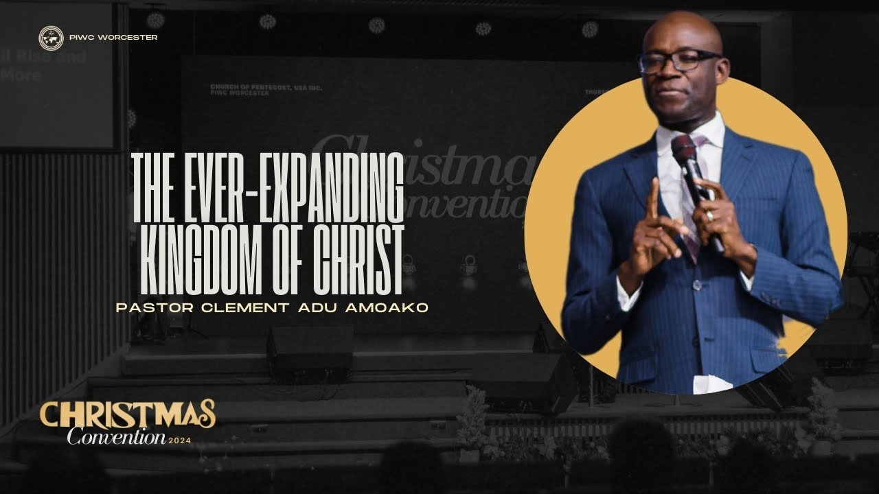 Christmas Convention 2024 | Thursday Evening | PS. CLEMENT ADU AMOAKO ...