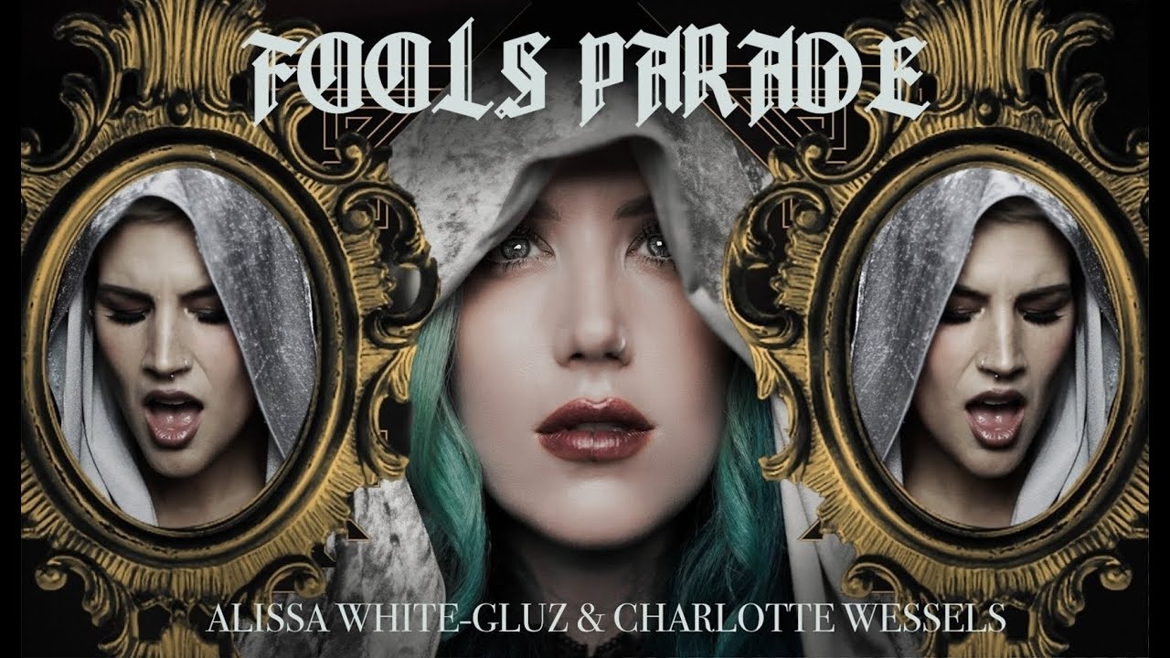 Alissa White-Gluz & Charlotte Wessels "Fool's Parade" A Collaborative ...