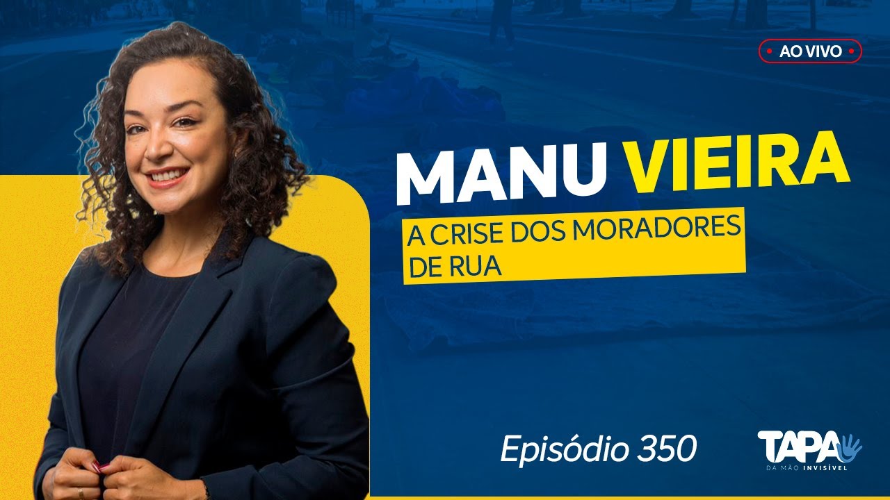 EP.350 - A crise dos moradores de rua, com Manu Vieira - YouTube